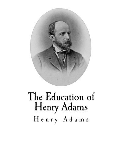 The Education of Henry Adams by Henry Adams | Goodreads