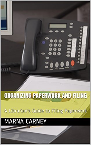 Organizing Paperwork and Filing: A Librarian's Guide to Filing ...