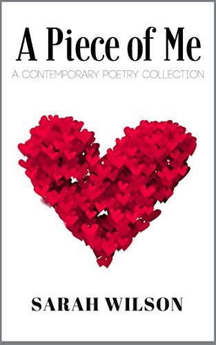 A Piece of Me: A Contemporary Poetry Collection by Sarah Wilson | Goodreads