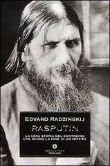 Rasputin. La vera storia del contadino che segnò la fine di un impero ...