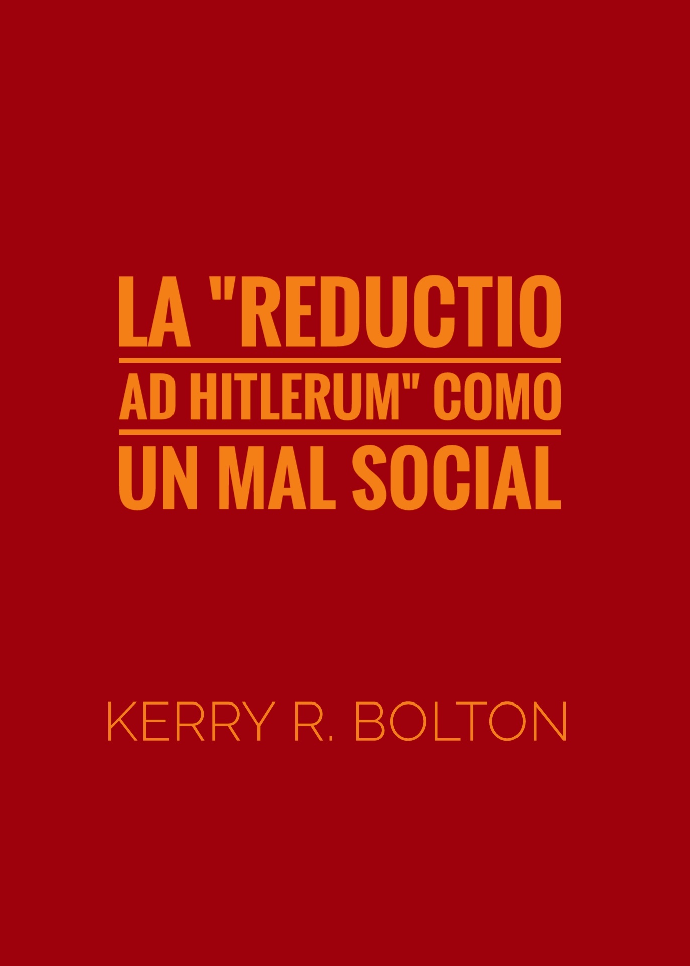 La "reductio ad hitlerum" como un mal social by Kerry R Bolton | Goodreads