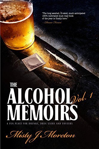 The Alcohol Memoirs: A FUN PLACE FOR DRUNKS, DRUG USERS AND VOYEURS by ...