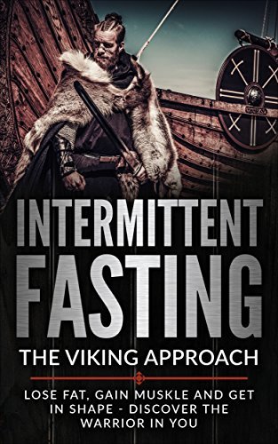 Intermittent Fasting: Fasting The Viking Approach Lose Weight, Gain ...