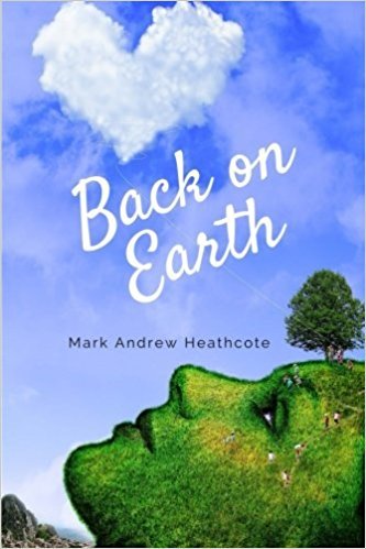 Back on Earth by Mark Andrew Heathcote | Goodreads