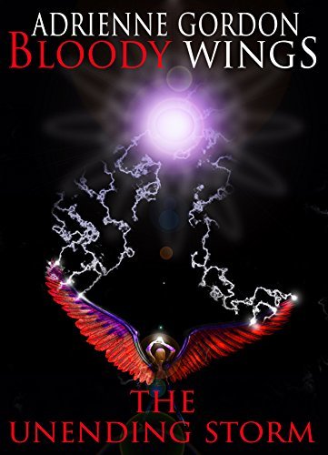 Bloody Wings: The Unending Storm by Adrienne Gordon | Goodreads