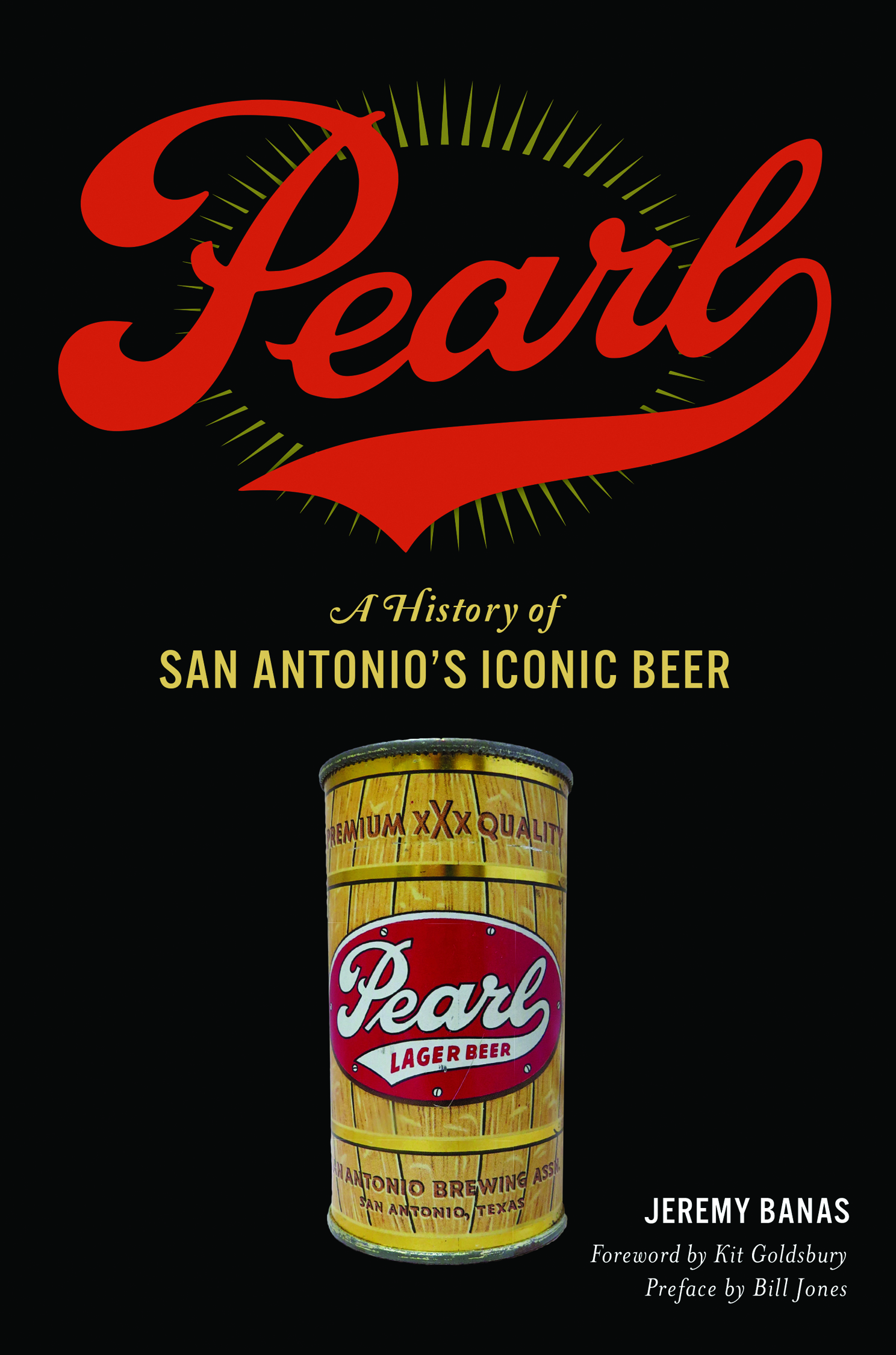 Pearl: A History of San Antonio's Iconic Beer by Bill Jones | Goodreads
