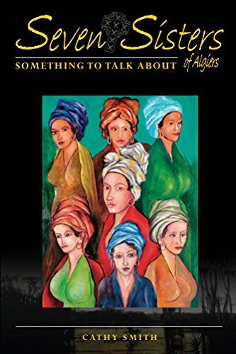 SEVEN SISTERS OF ALGIERS: Something To Talk About by Cathy Smith ...