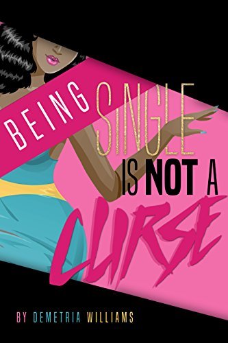 Being Single is Not a Curse by Demetria Williams | Goodreads