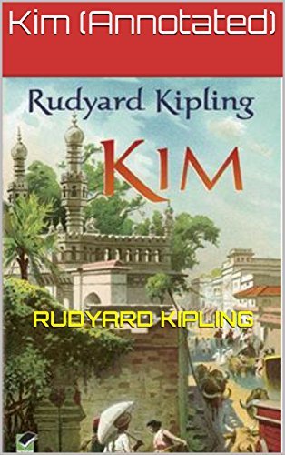 Kim (Annotated) by Rudyard Kipling | Goodreads