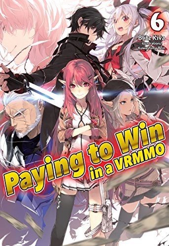 Paying to Win in a VRMMO: Volume 6 by Blitz Kiva | Goodreads