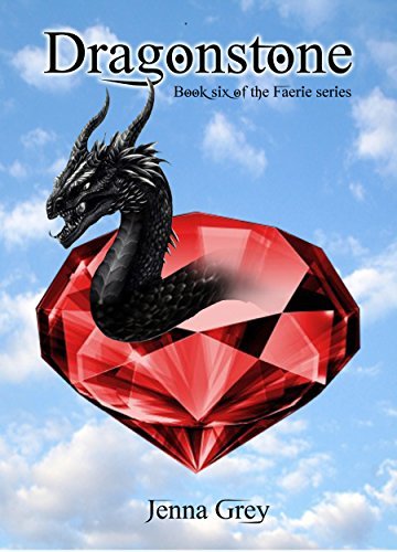 Dragonstone (Faerie Book 6) by Jenna Grey | Goodreads