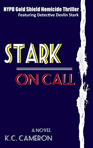 Stark on Call: NYPD Gold Shield Homicide Thriller Featuring Detective Devlin Stark by K.C ...