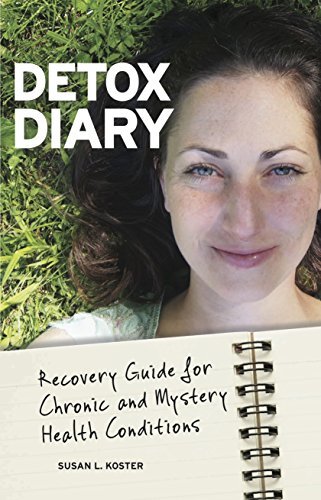 Detox Diary: Recovery Guide for Chronic and Mystery Health Conditions ...