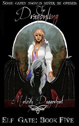 The Dragonling: Elf Gate Book Five by Melody Daggerhart | Goodreads