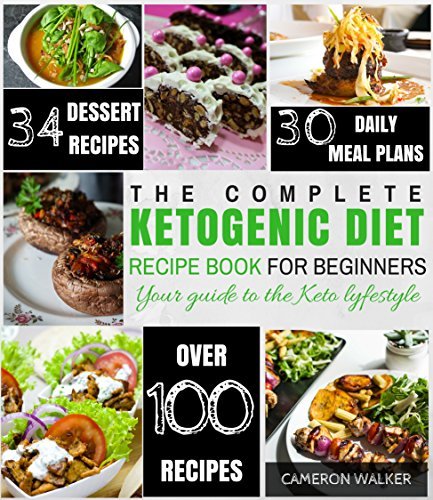 The Complete Ketogenic Diet Recipe Book for Beginners: Your Guide to the Keto Lifestyle by ...
