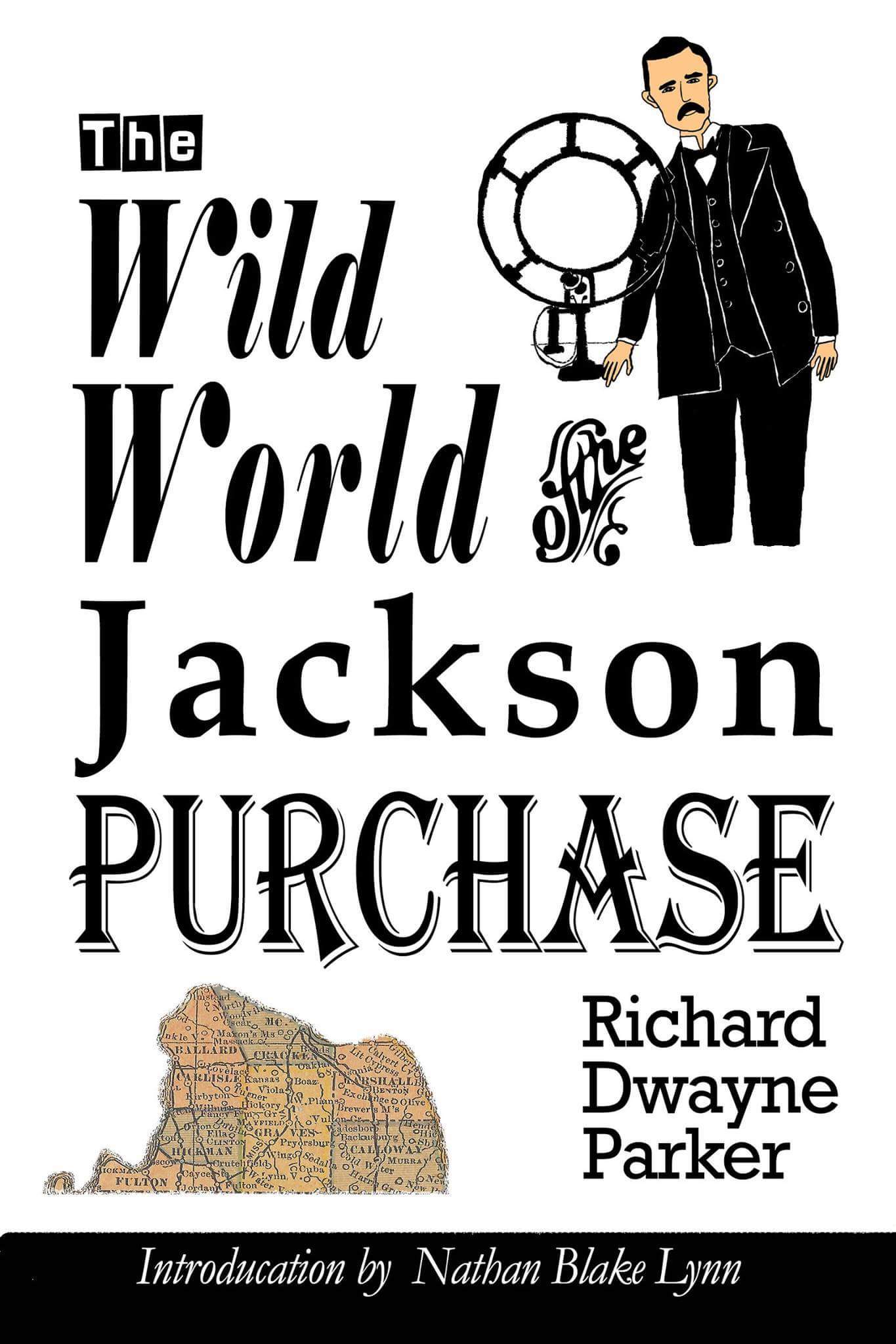 The Wild World of the Jackson Purchase by Richard Dwayne Parker | Goodreads