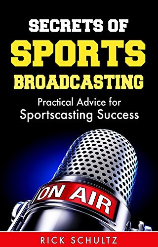Secrets of Sports Broadcasting: Practical Advice for Sportscasting ...