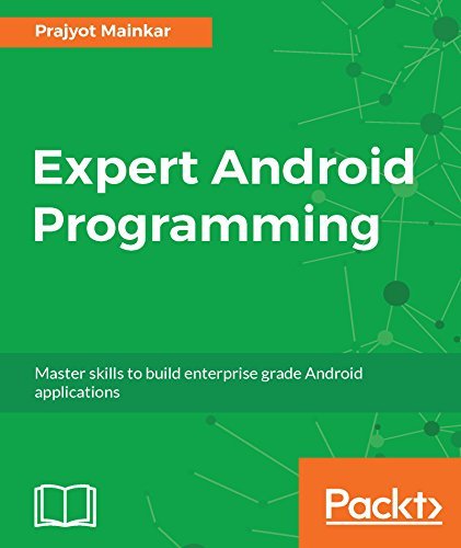 Expert Android Programming: Master skills to build enterprise grade ...