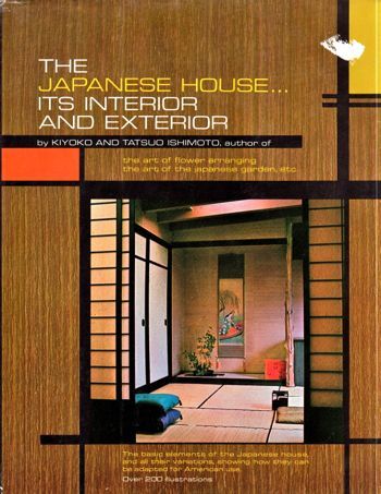 The Japanese House: Its Interior and Exterior by Tatsuo Ishimoto ...