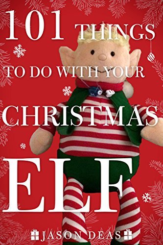 101 Things to Do with Your Christmas Elf by Jason Deas | Goodreads