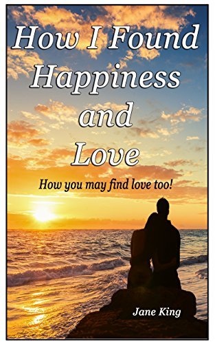 How I Found Love and Happiness by Reprogramming My Mind: How you may ...