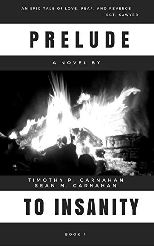 Prelude to Insanity by Timothy Carnahan | Goodreads