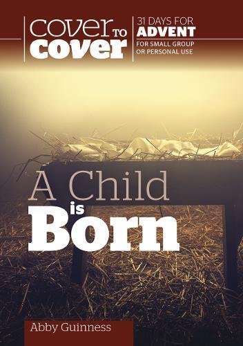 Child is Born (Cover to Cover Advent Guide) by Abby Guinness | Goodreads