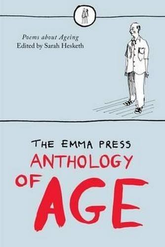 The Emma Press Anthology of Age: Poems About Ageing by Sarah Hesketh ...
