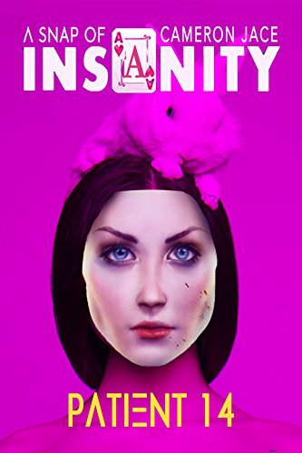 Patient 14 ( Snaps of Insanity ) : The Insanity Series Short Stories by ...