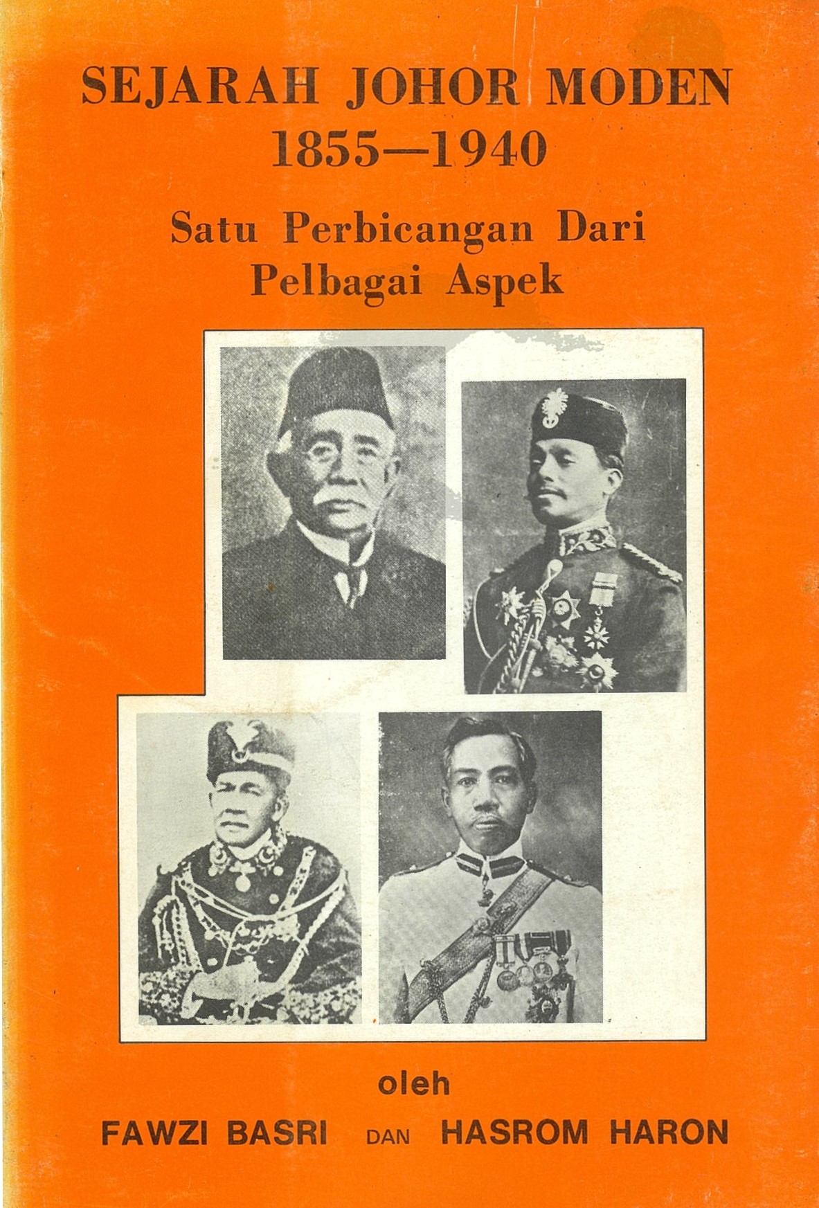 Sejarah Johor Moden 1855-1940: Satu Perbincangan Dari Pelbagai Aspek by M.A. Fawzi Basri | Goodreads