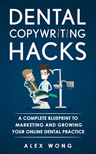 Dental Copywriting Hacks : A Complete Blueprint To Marketing And ...
