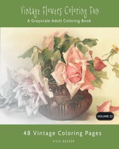 Vintage Flowers Coloring Fun: A Grayscale Adult Coloring Book by Vicki ...