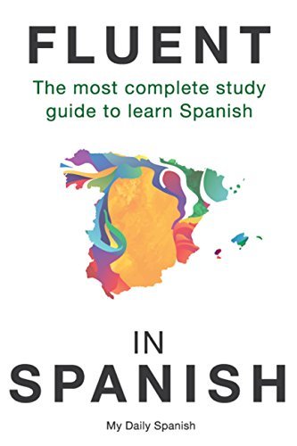Fluent in Spanish: The most complete study guide to learn Spanish by My ...