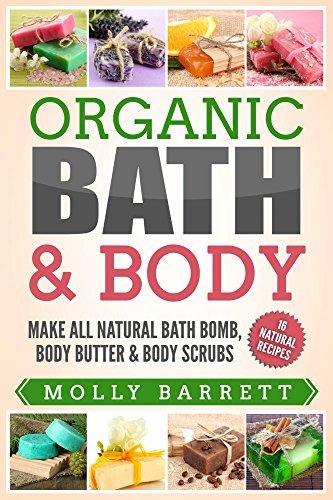 Organic Bath & Body: Make All Natural Bath Bomb, Body Butter & Body ...