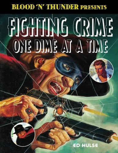 Fighting Crime One Dime at a Time: The Great Pulp Heroes by Ed Hulse ...