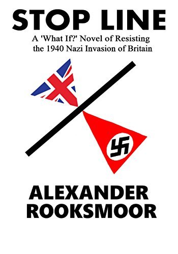 Stop Line: A ‘What If?’ Novel of Resisting the 1940 Nazi Invasion of ...
