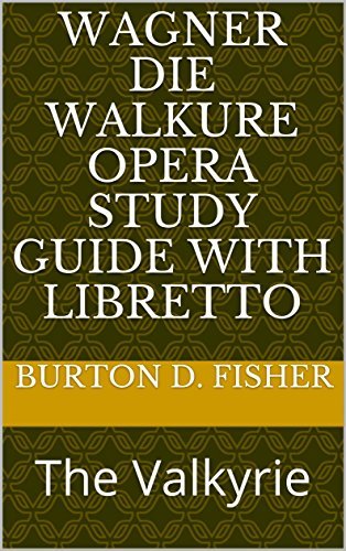 Wagner DIE WALKURE Opera Study Guide with Libretto: The Valkyrie by ...