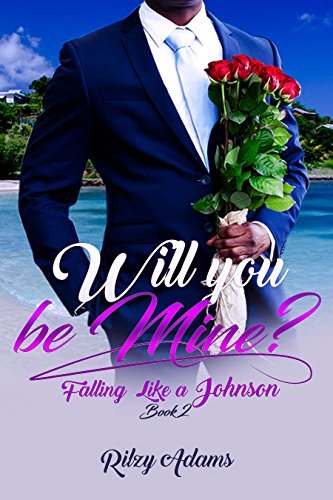 Will You Be Mine? (Falling Like A Johnson #2) by Rilzy Adams | Goodreads