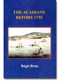 The Acadians Before 1755 by Regis Brun | Goodreads