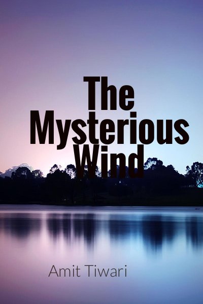 The Mysterious Wind by Amit Tiwari | Goodreads