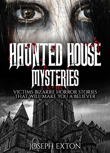 Haunted House Mysteries: Victims Bizarre Horror Stories That Will Make ...
