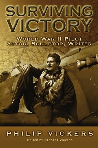 Surviving Victory: World War II Pilot, Actor, Sculptor, Writer by ...