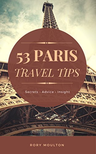 Essential Paris Travel Tips: Secrets, Advice & Insight for a Perfect ...