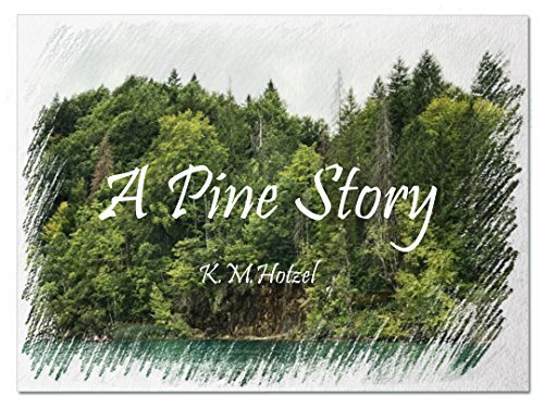 A Pine Story by K.M. Hotzel | Goodreads