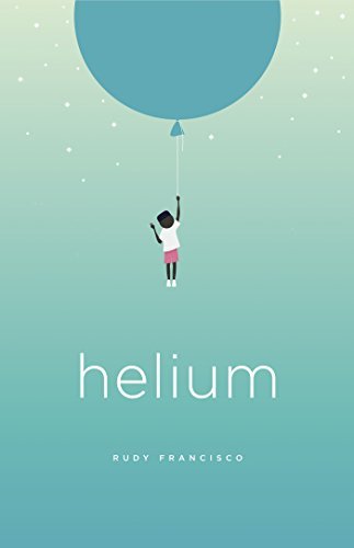 Helium by Rudy Francisco | Goodreads