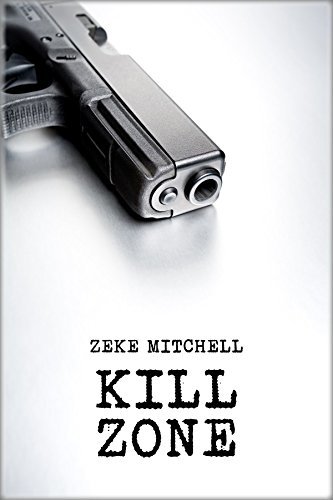 Kill Zone by Zeke Mitchell | Goodreads