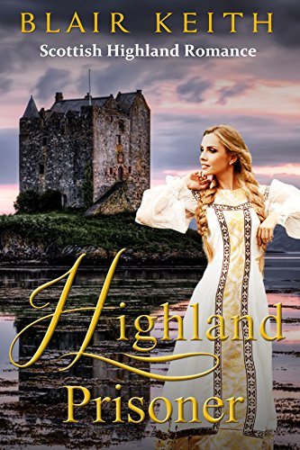 Highland Prisoner by Blair Keith | Goodreads