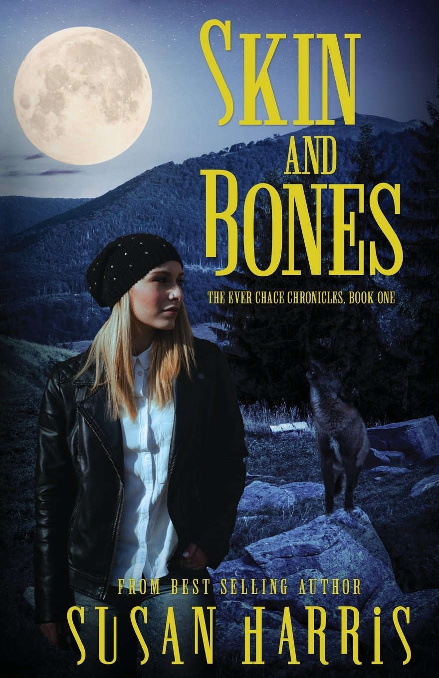 Skin and Bones (The Ever Chace Chronicles, #1) by Susan Harris | Goodreads