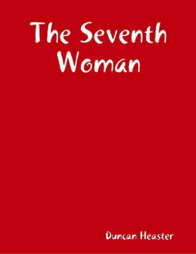The Seventh Woman by Duncan Heaster | Goodreads