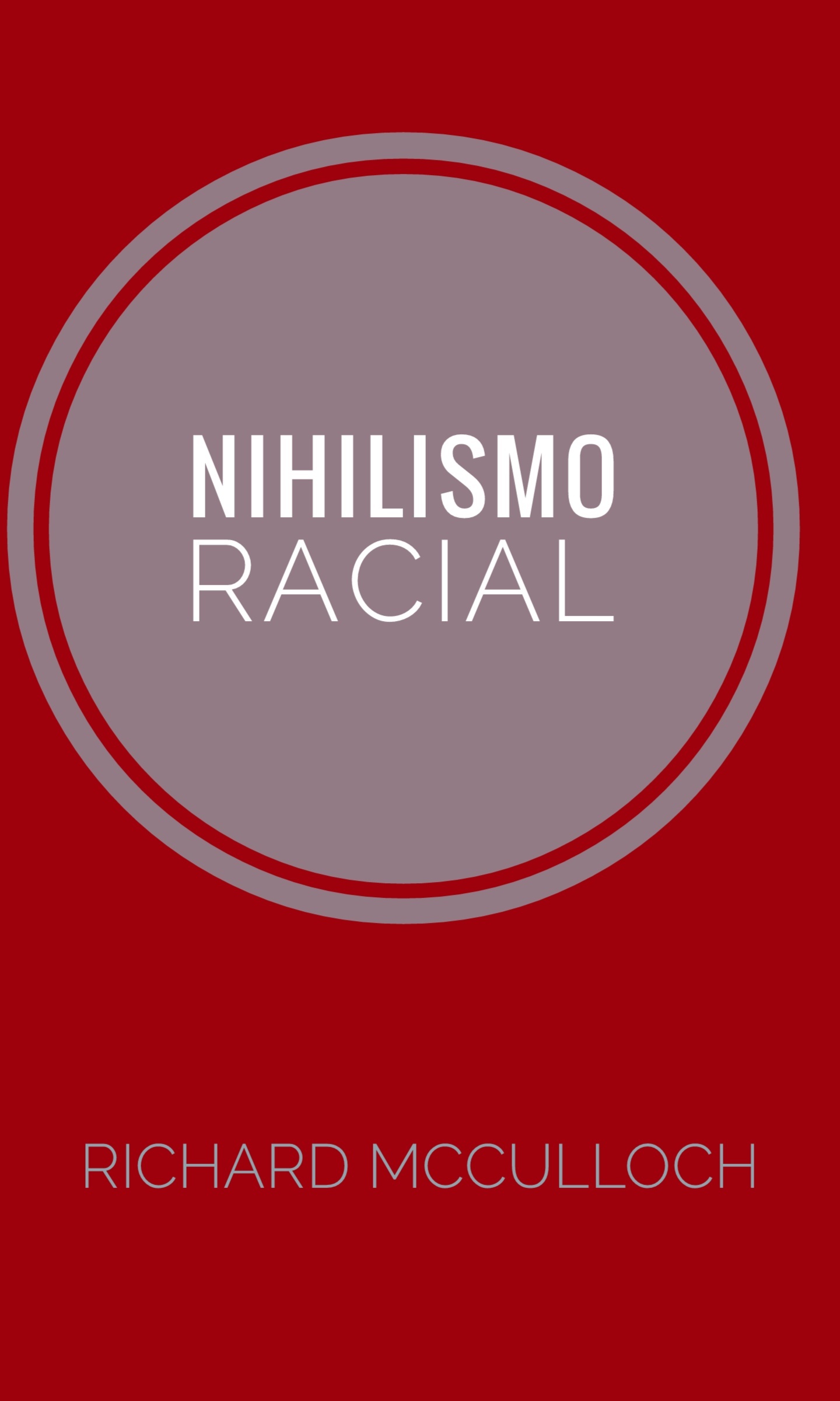 Nihilismo Racial by Richard McCulloch | Goodreads